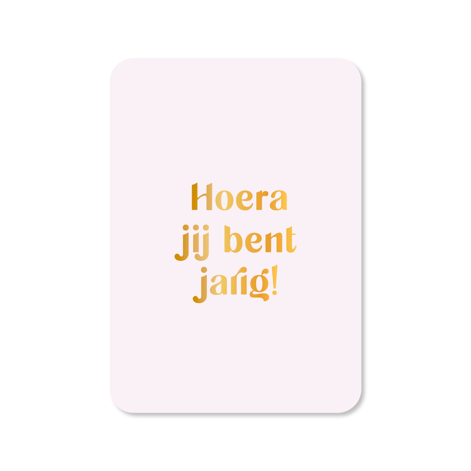 Kaart Hoera jij bent jarig! (met goudfolie) – Kaartjes van Maaike